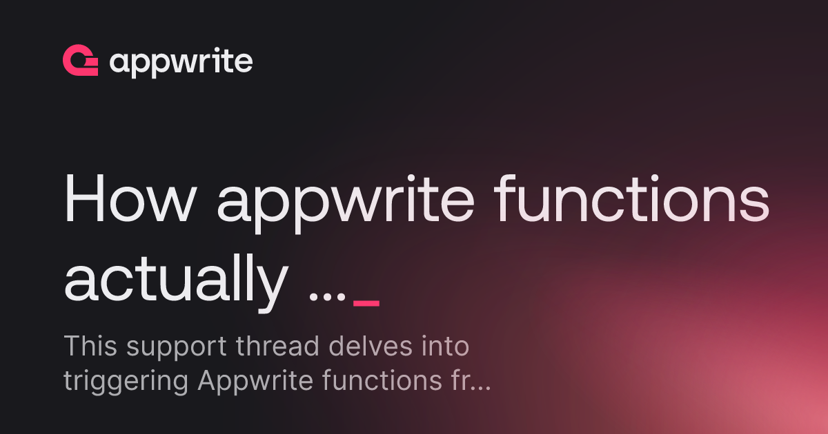 How Appwrite Functions Actually Work How To Trigger Those Functions From Client Side Threads